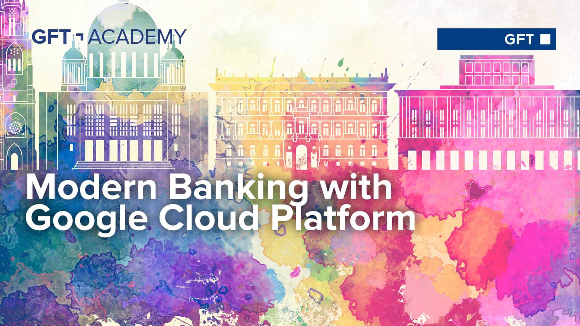 GFT Łódź - MODERN BANKING WITH GOOGLE CLOUD PLATFORM - Młodzi w Łodzi